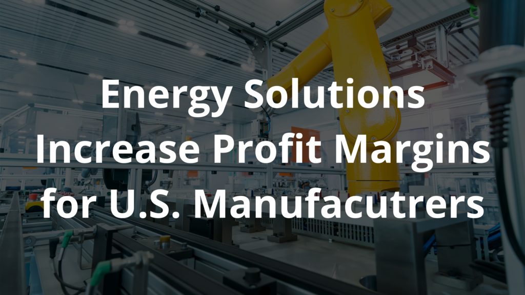 How Energy Solutions Increase Profits for Manufacturers - Energy ...