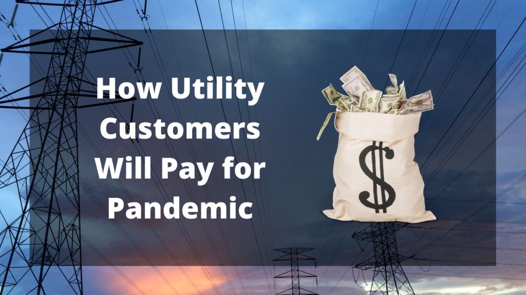 Utility Customers Pay for Pandemic Costs - Energy Professionals ...